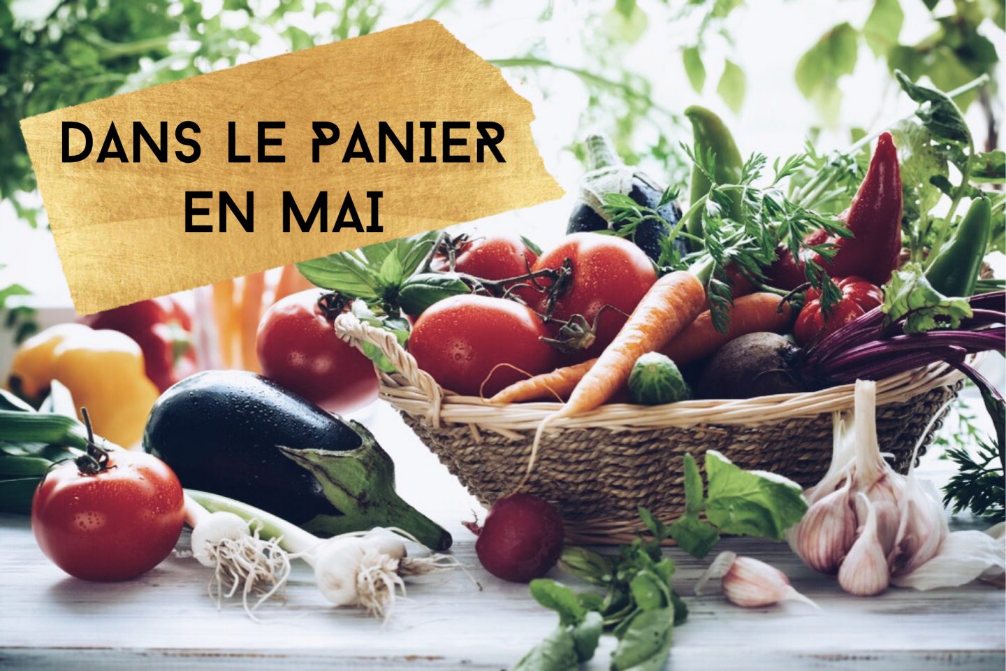 Les fruits et légumes du mois de Mai - Carnets Nature